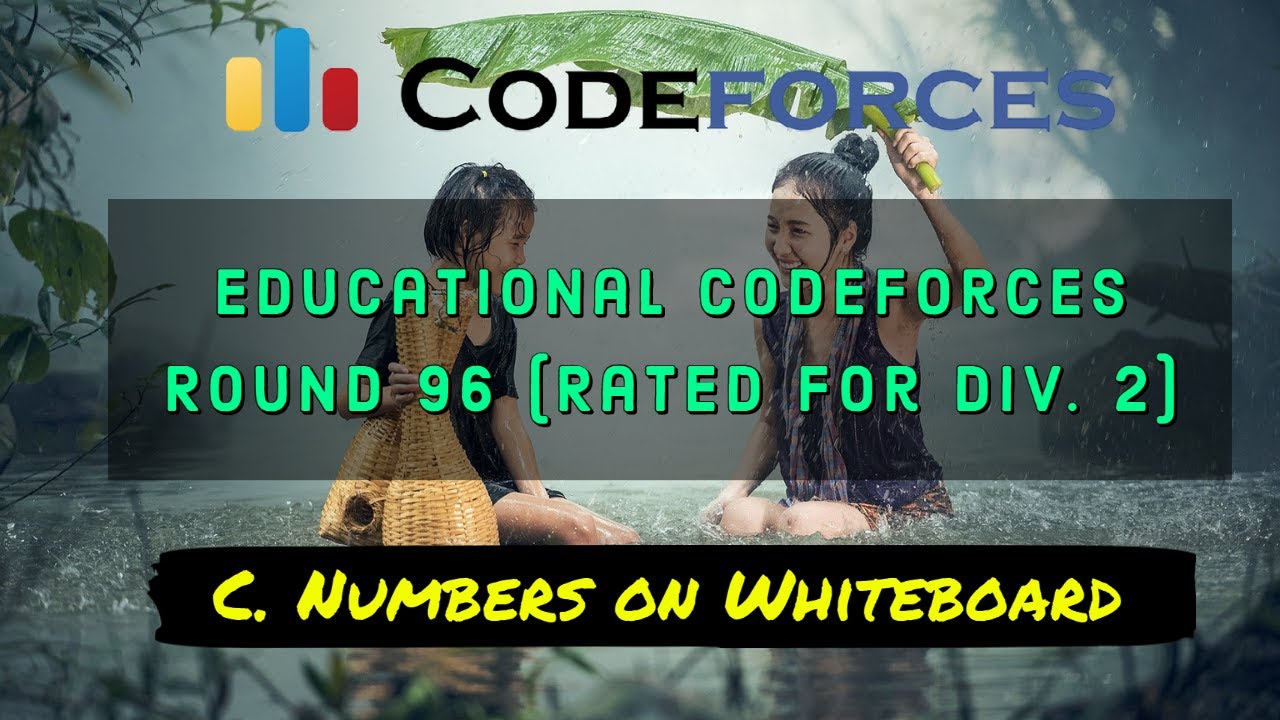 C. Numbers on Whiteboard : Educational Codeforces Round 96Explained ...
