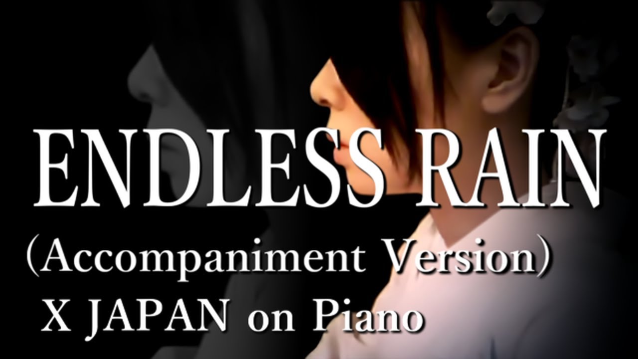X JAPAN - ENDLESS RAIN 【Piano Accompaniment Version】 - YouTube