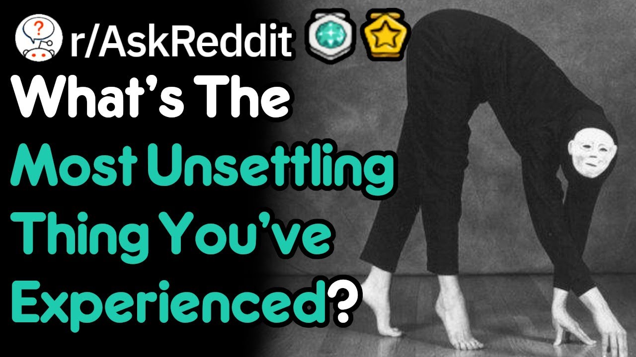 The Most Unsettling Experience Of Your Life (r/AskReddit) - YouTube