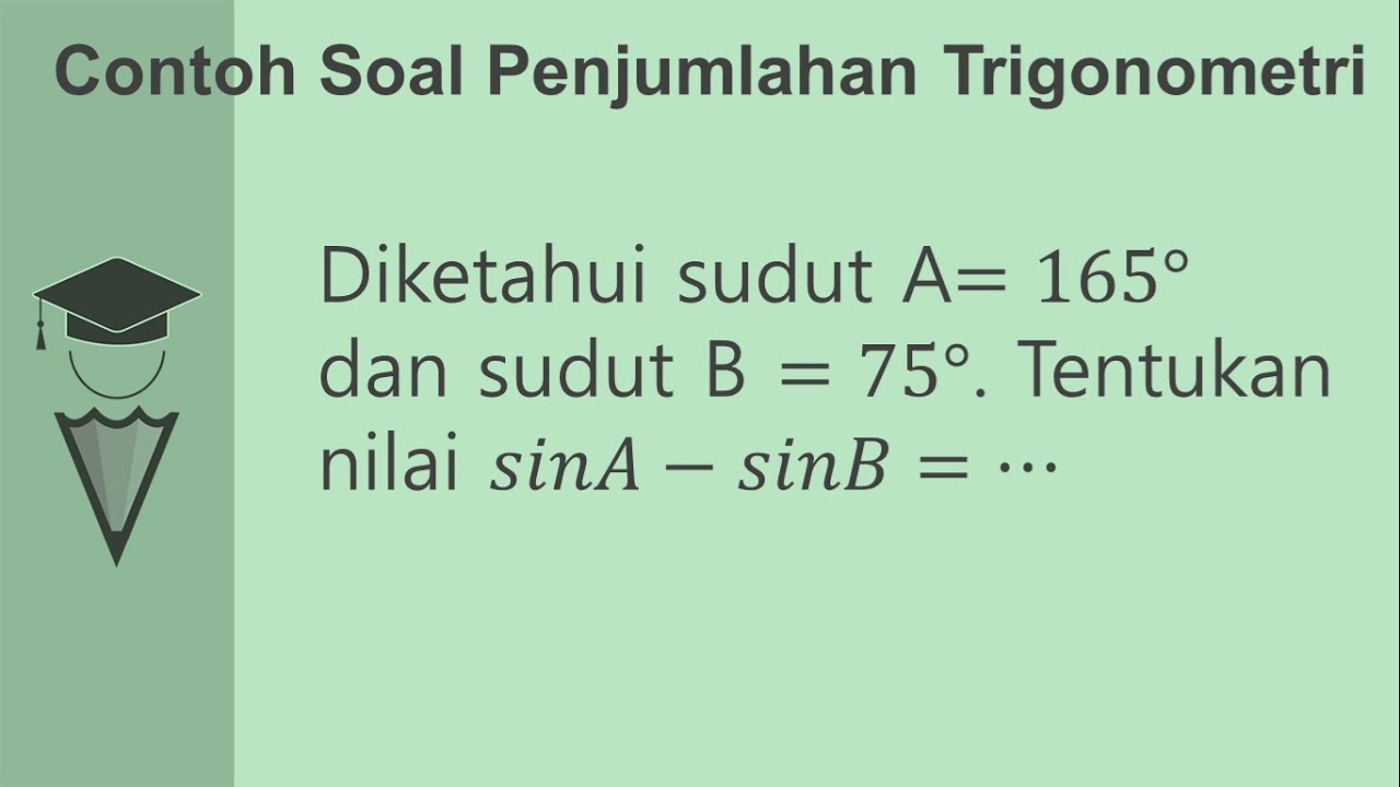 Contoh Soal penjumlahan trigonometri Sin 165- Sin 75=... - YouTube
