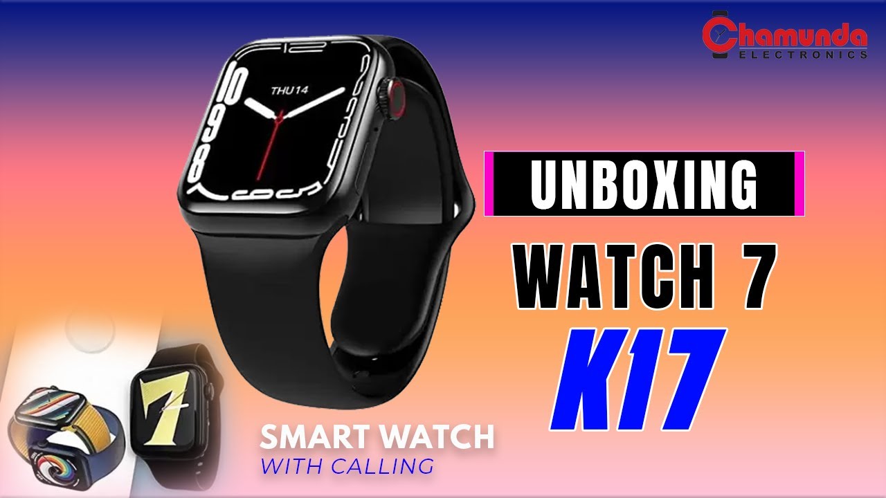 UNBOXING WATCH 7 - K17 (Smartwatch) 2023 - YouTube