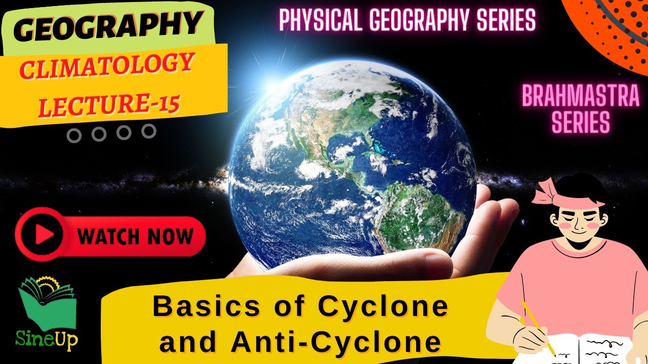 L-15 Climatology geography upsc | Basics of Cyclone and Anti-Cyclone| Sineup Study - YouTube