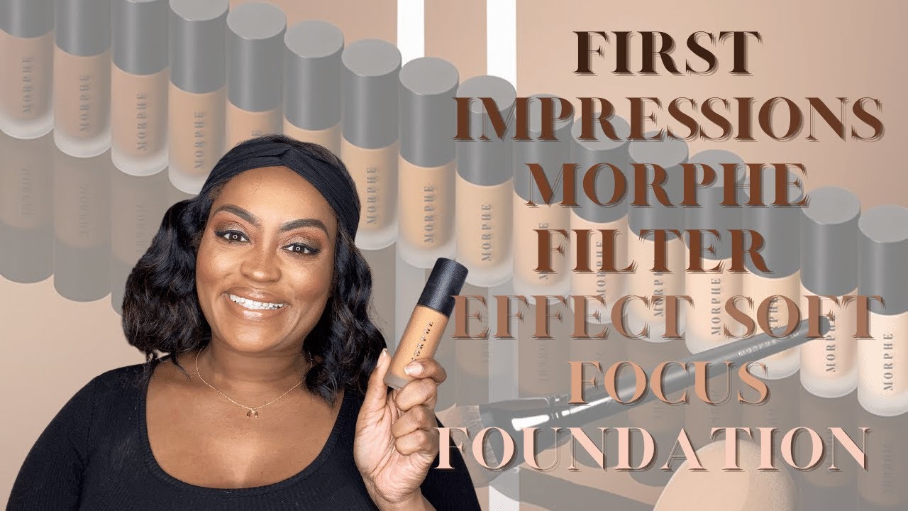 Morphe Filter Effect Soft Focus Foundation First Impressions - YouTube
