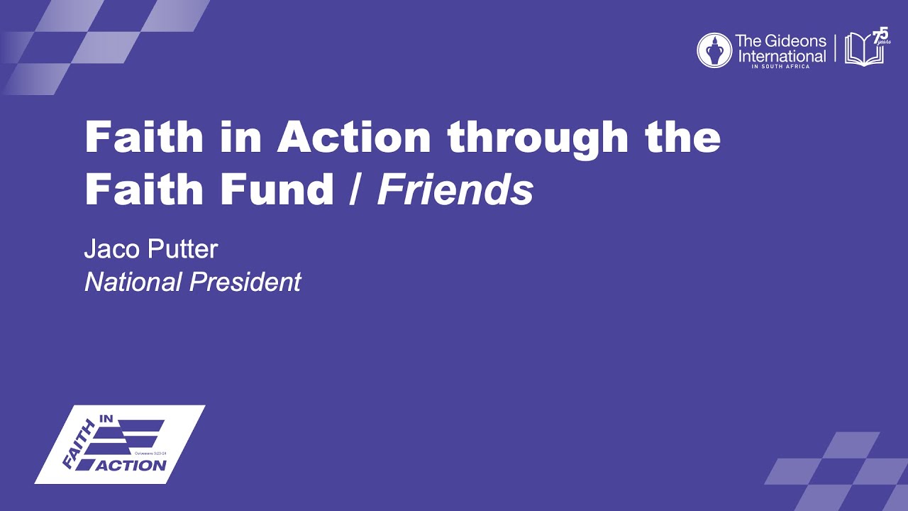 Faith in Action through the Faith Fund Friends of Gideons - Jaco Putter ...
