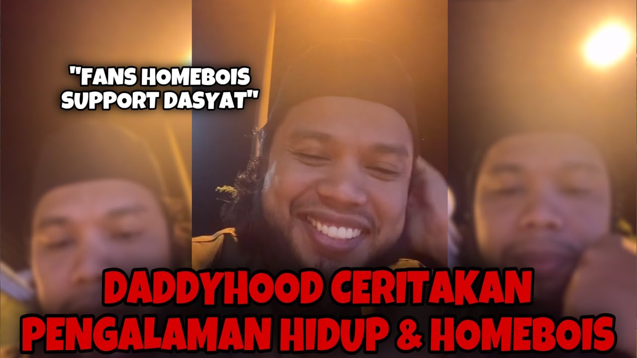 DADDYHOOD CERITAKAN PENGALAMAN HIDUP & HOMEBOIS 🔥 - YouTube