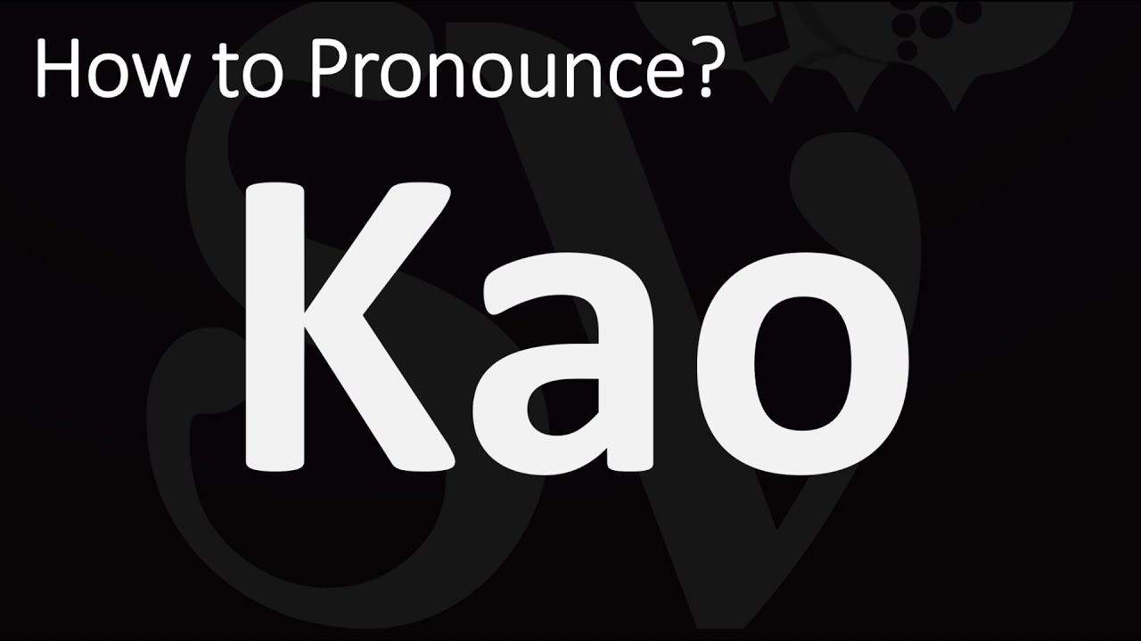 How to Pronounce Kao? (CORRECTLY) - YouTube