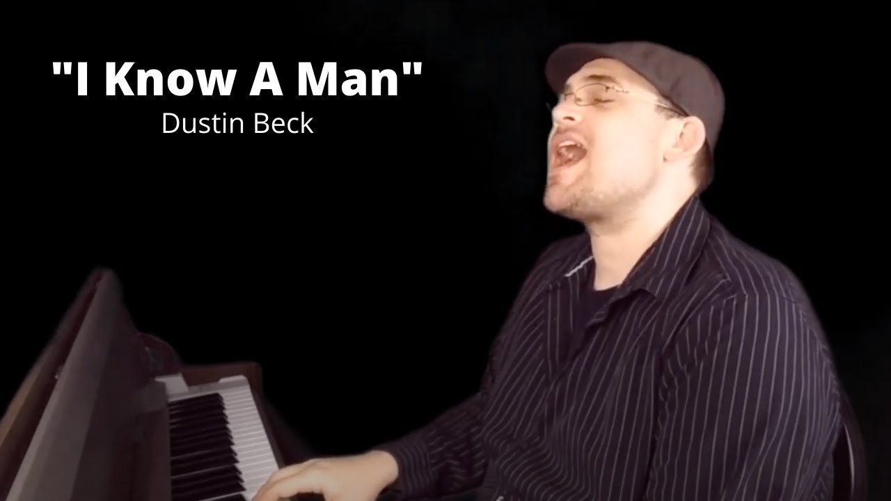 "I Know a Man" - Dustin Beck - Original Song Inspired by Covid-19 ...
