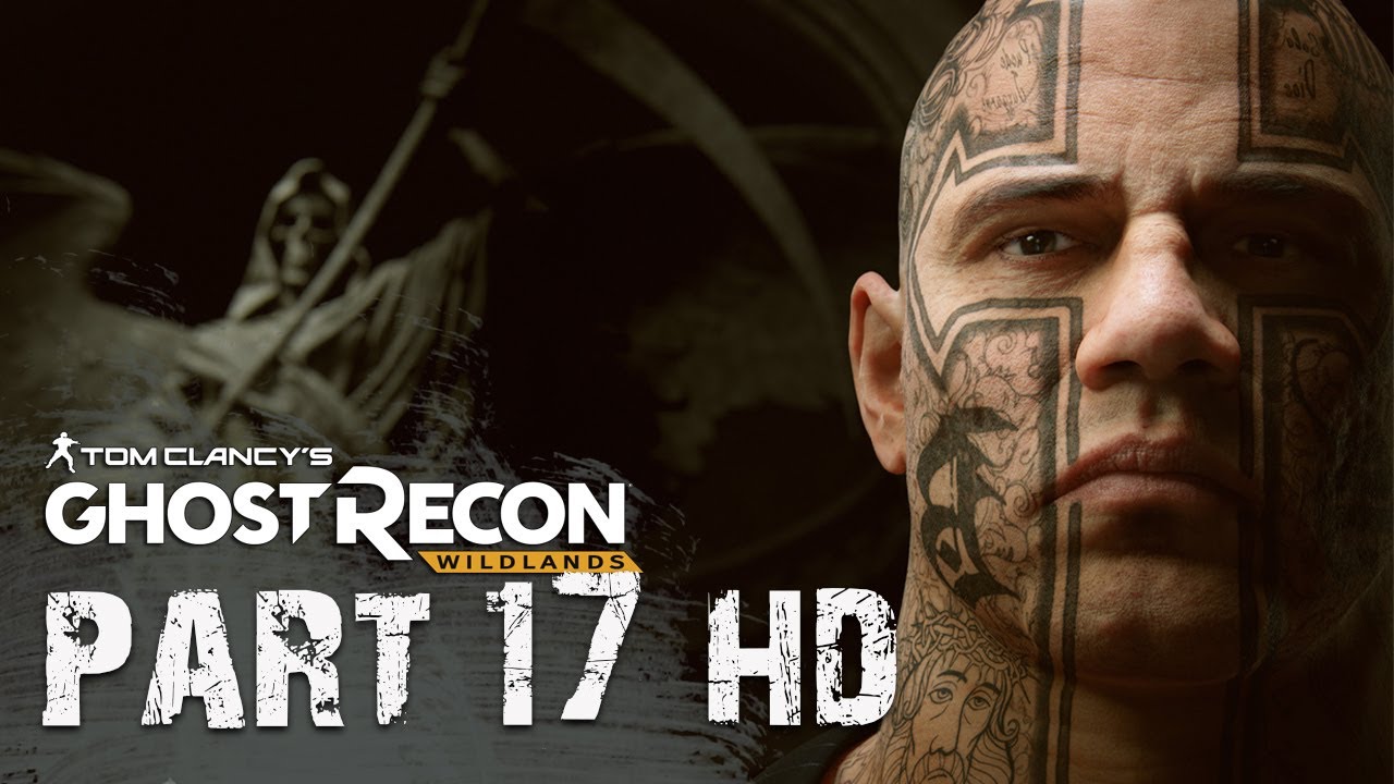 #17 Tom Clancy's Ghost Recon - Wildlands Bosses Walkthrough Gameplay PC ...