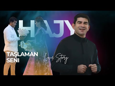 Hajy Yazmammedow - Taşlaman Seni ( Şatlyk Aýtäç Love Story )