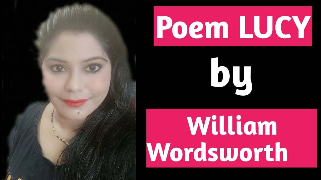 Poem LUCY by William Wordsworth easy explanation (C.B.S.E Board/NCERT ...
