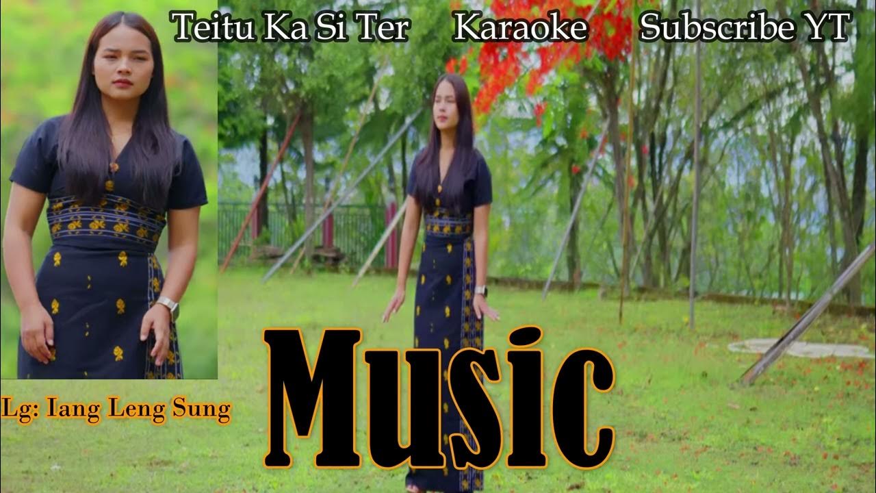Teitu Ka Si Ter - Karaoke || Iang Len Sung || Pathian Hlathar - YouTube