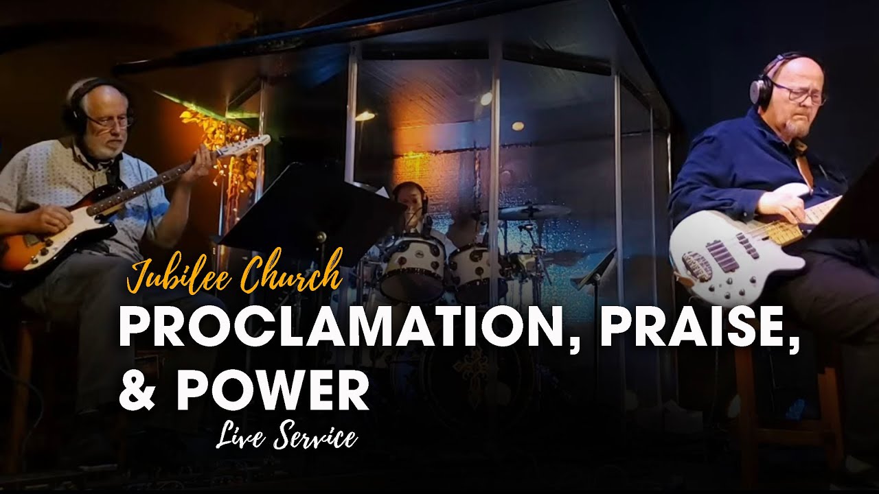 Jubilee Church | Proclamation, Praise, & Power - YouTube