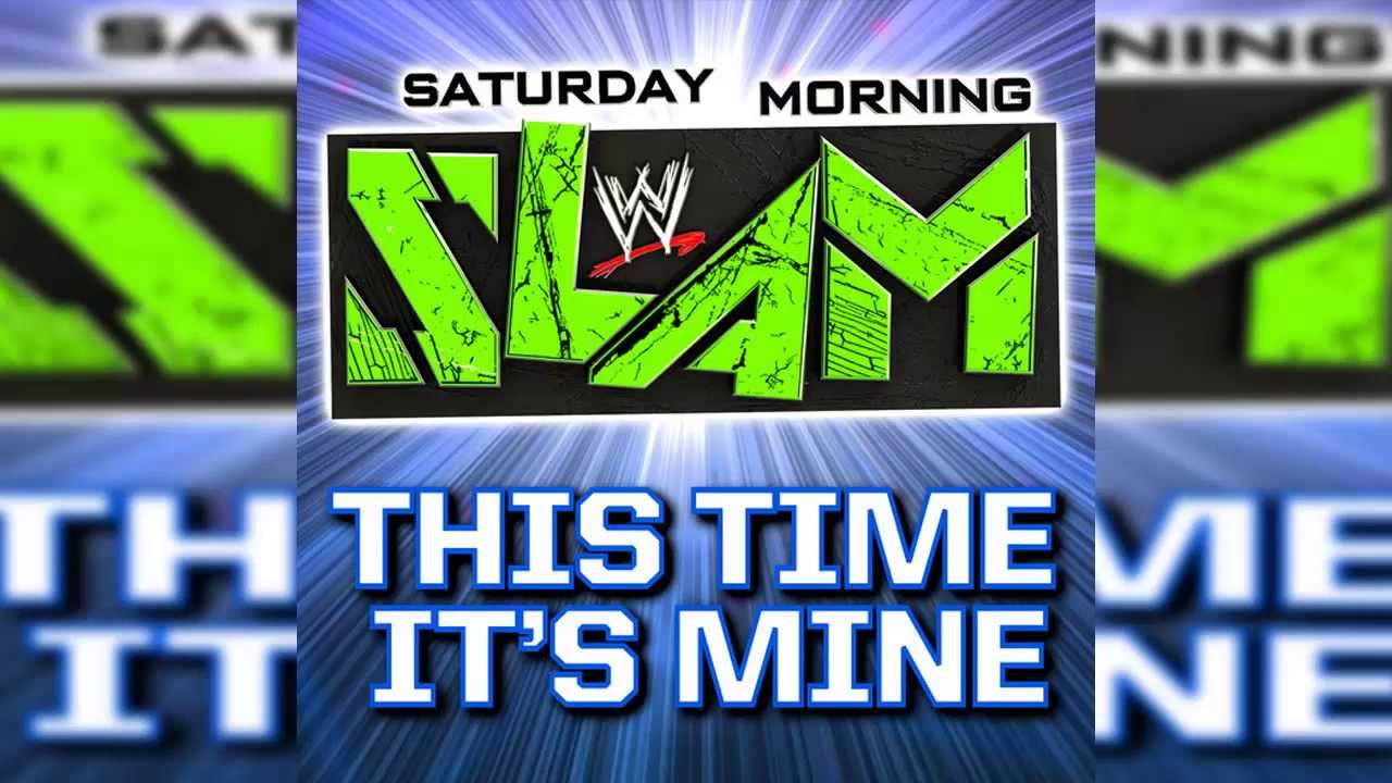 WWE: Saturday Morning Slam Theme "This Time It's Mine" V2 Download ...
