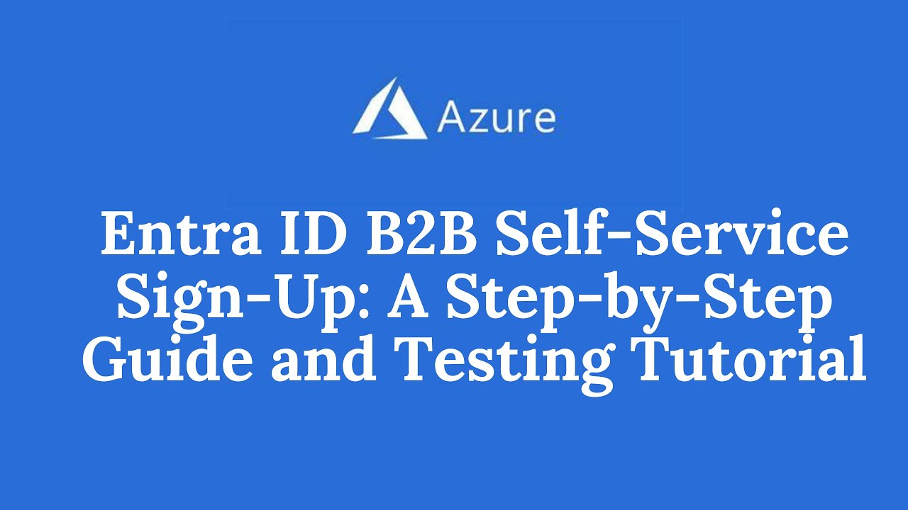 Entra Id B2b Self Service Sign Up A Step By Step Guide And Testing