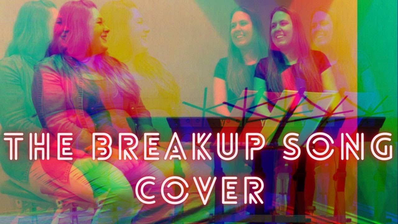 The Breakup Song Cover - YouTube