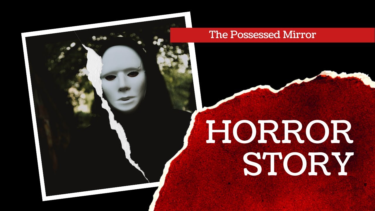 The Possessed Mirror - YouTube