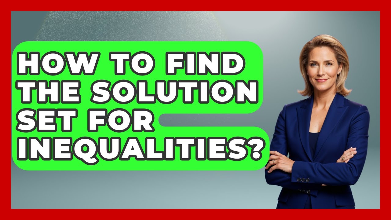 How To Find The Solution Set For Inequalities? - Your Algebra Coach ...