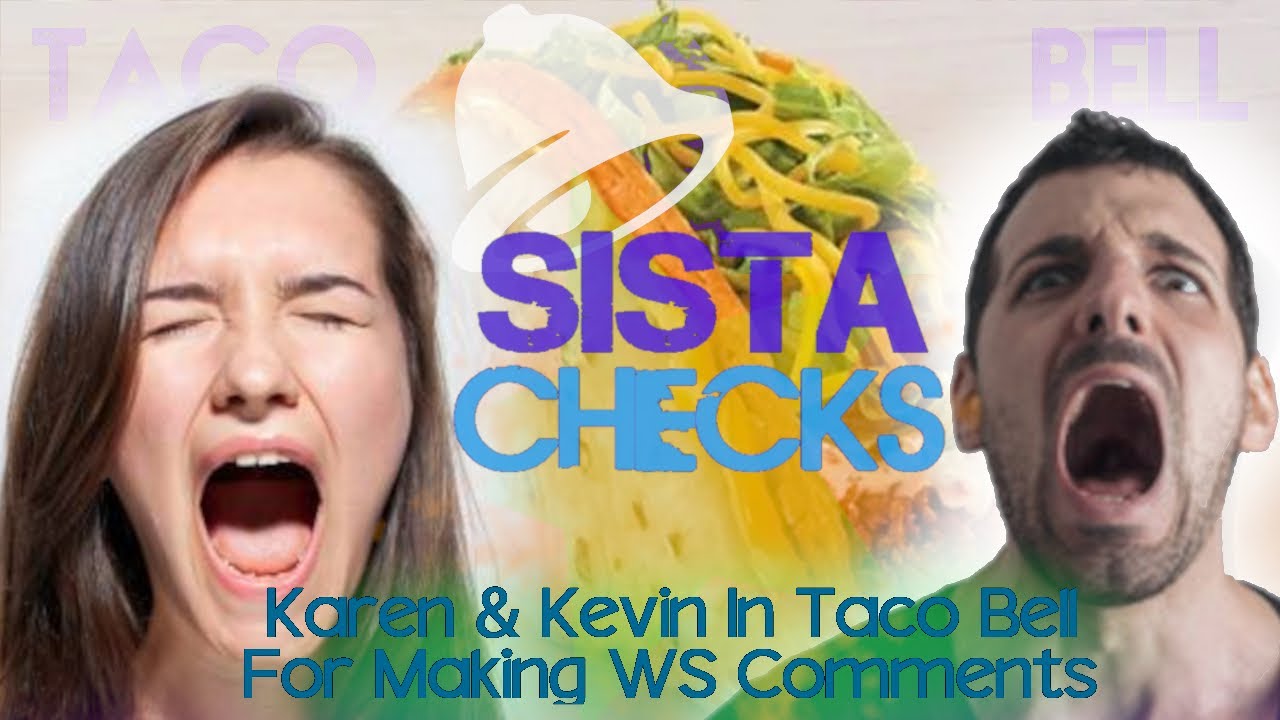 Sista Checks Karen & Kevin In Taco Bell For Making WS Comments - YouTube