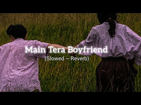 Main Tera Boyfriend 🫂 Slowed+Lofi song| Chill mood 😎|