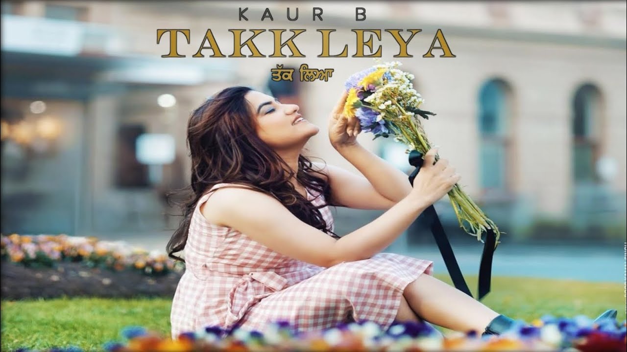 Takkleya Song - Kaur B|Kaur B New Song|Takkleya Kaur B Song|New Punjabi ...