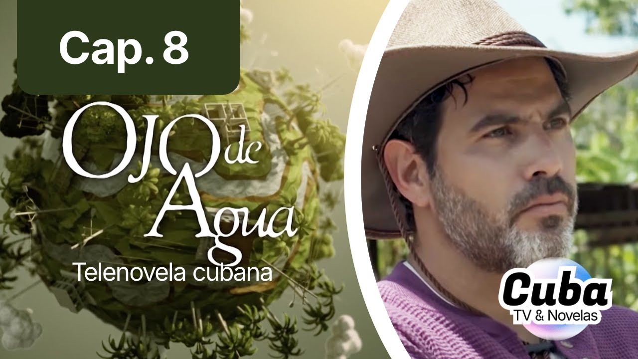 Capitulo 8 - Ojo de agua - Nueva Telenovela Cubana - YouTube