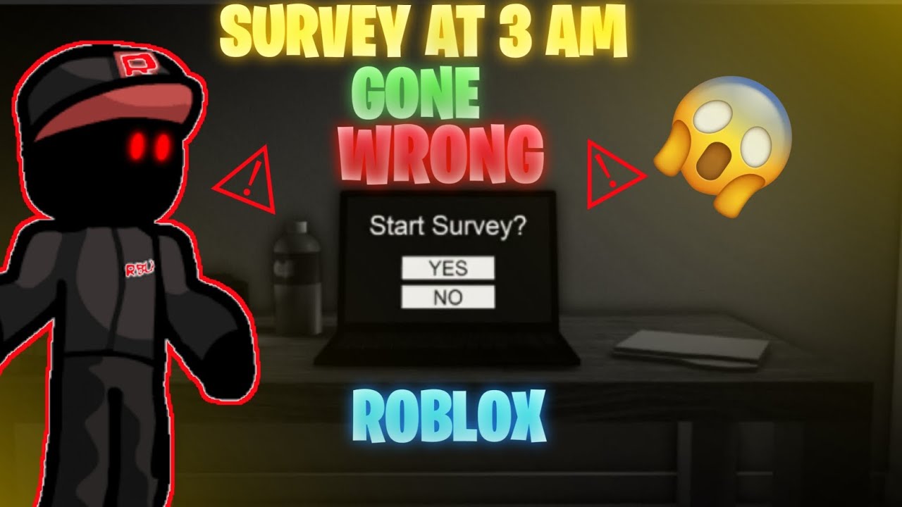 DON'T TAKE THIS SURVEY AT 3AM ROBLOX...!!! - YouTube