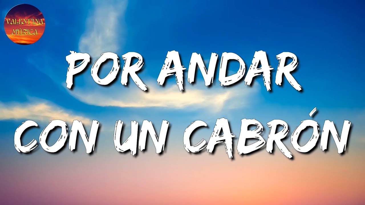 La Adictiva - Por Andar Con Un Cabrón (Letra\Lyrics) - YouTube