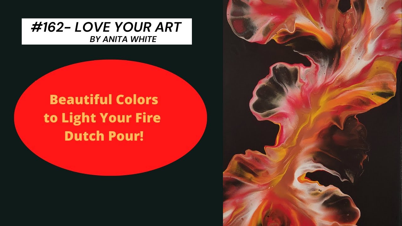 #162- Beautiful Colors to Light Your Fire | Dutch Pour - YouTube