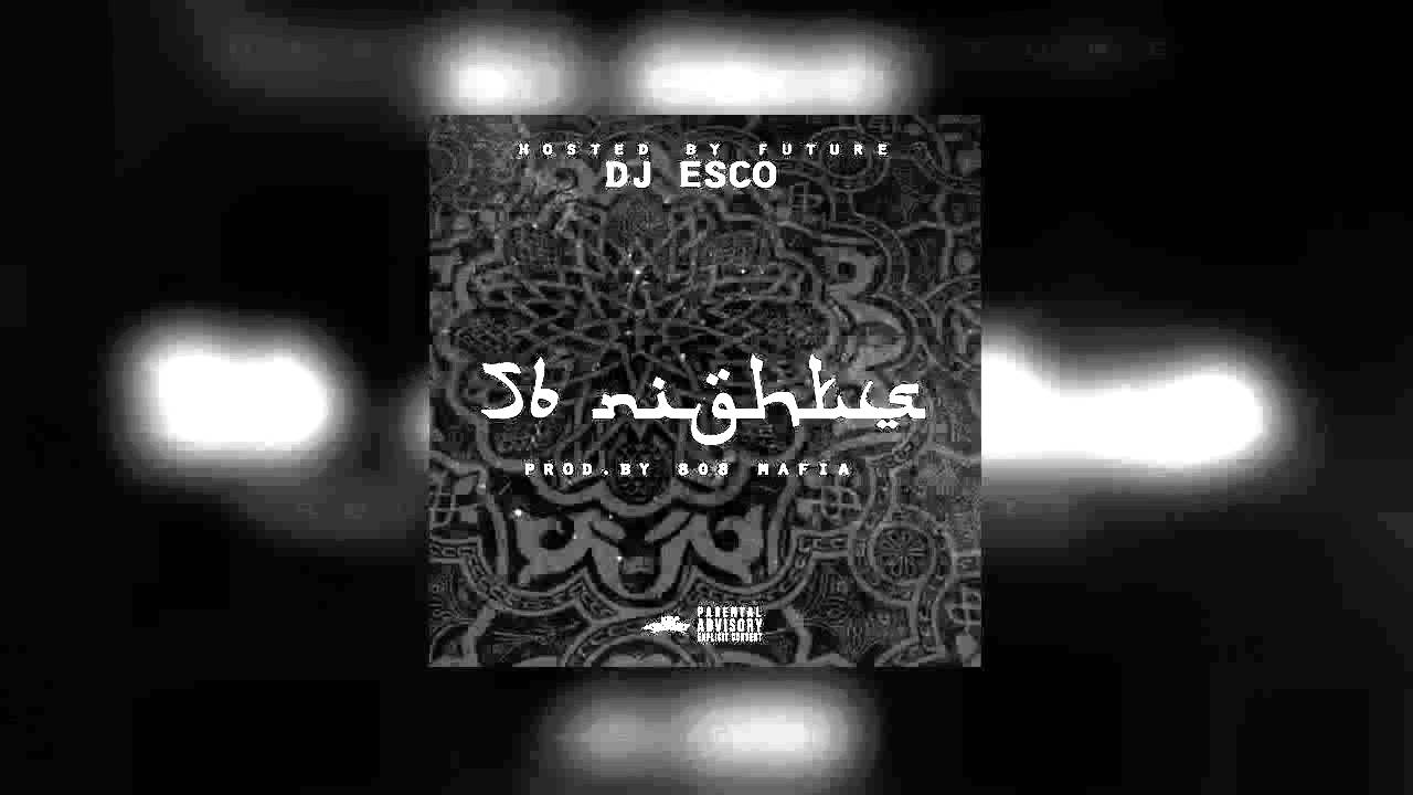 Future - 56 Nights (Full Mixtape) [Hosted by: DJ Esco] - YouTube