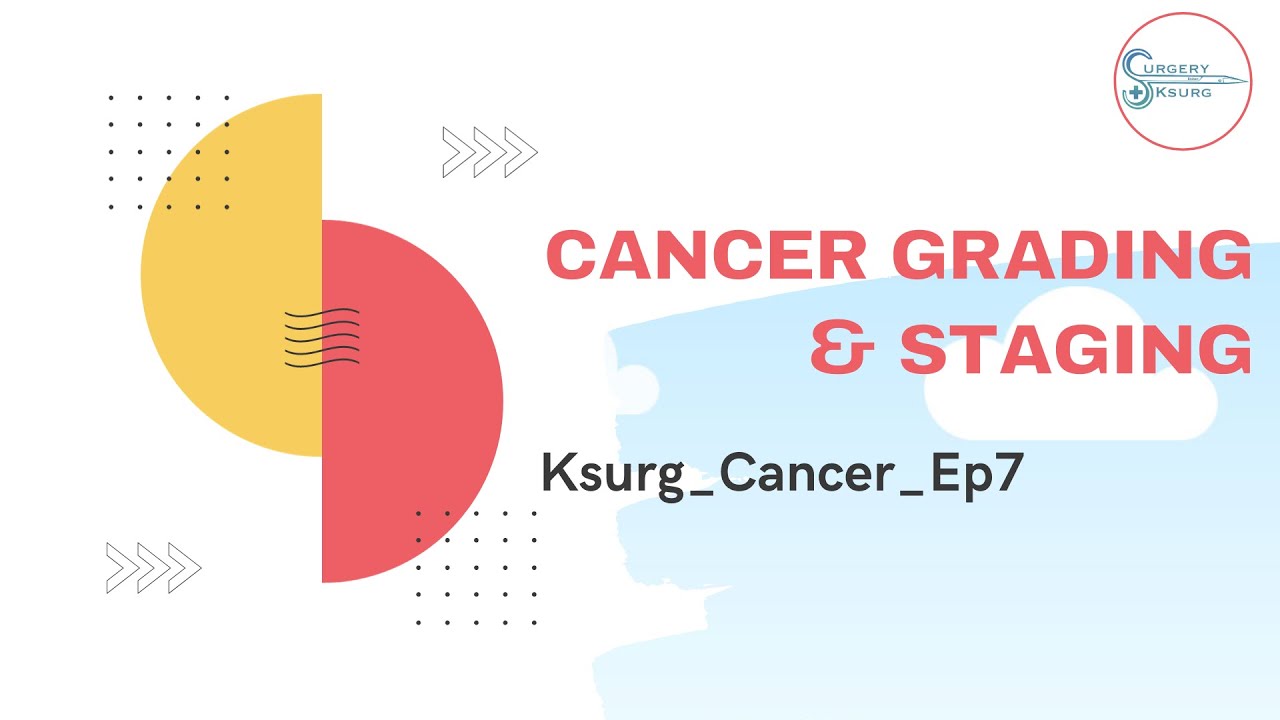 Ksurg_Cancer_Ep7: Cracking the Code: Your Guide to Cancer Grading and ...