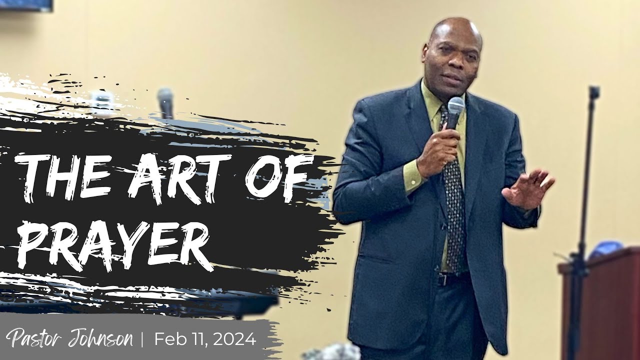 The Art of Prayer | Pastor Johnson - YouTube