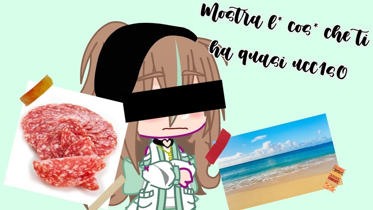 💔mostra l* cos* che ti ha/hanno quasi ucc1s0💔¦🥀gacha life🥀//🇮🇹ita🇮🇹 ...
