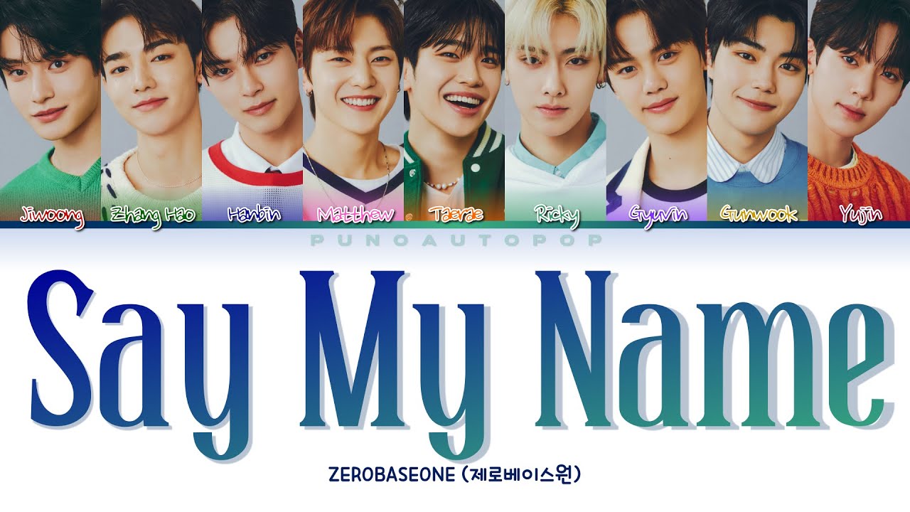 [OT9] ZEROBASEONE 제로베이스원 - SAY MY NAME [LIVE VER.] Lyrics (ColorCoded/ENG/KAN/ROM/가사) - YouTube