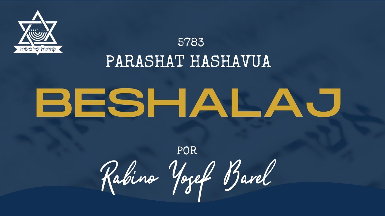 Parashat Beshalaj - 5783 - Be'er Yaakov- paz en medio de nuestra peor ...