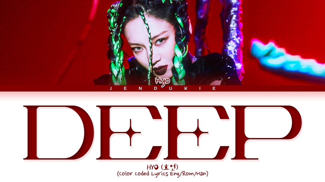 HYO DEEP Lyrics (Color Coded Lyrics) - YouTube