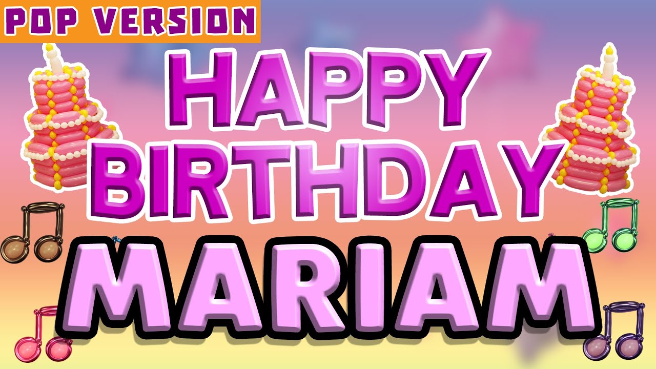 Happy Birthday MARIAM | POP Version 1 | The Perfect Birthday Song for ...