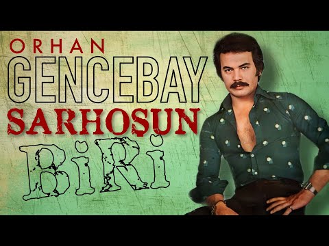 Sarhoşun Biri - Orhan Gencebay