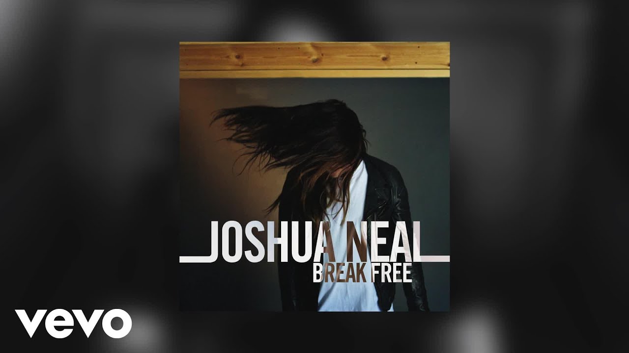 Joshua Neal - Break Free (AUDIO) - YouTube