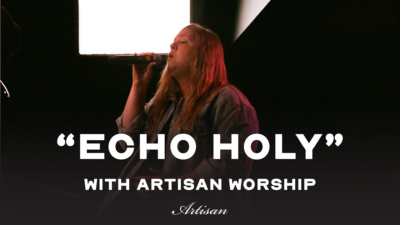"Echo Holy" with Artisan Worship - YouTube