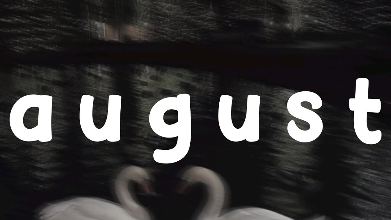 august - Taylor Swift (LYRICS) - YouTube