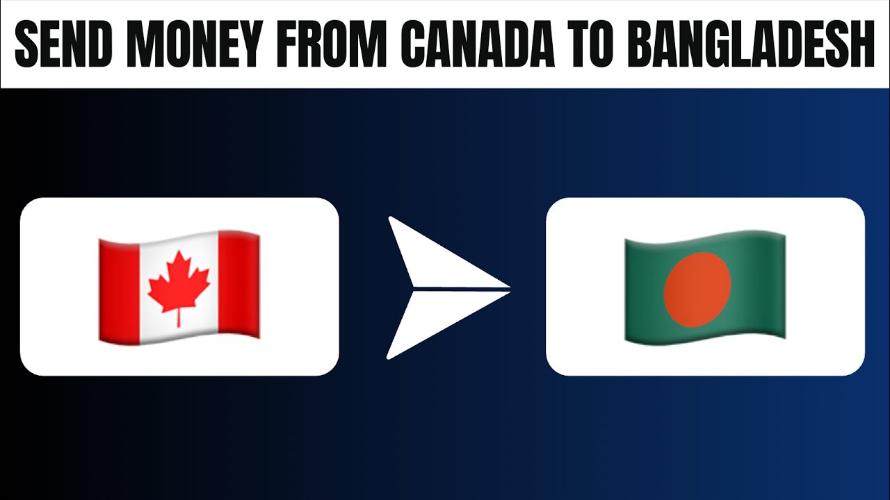 How To Send Money From Canada To Bangladesh Best Method YouTube How To Send Money From Canada To Bangladesh Best Method YouTube