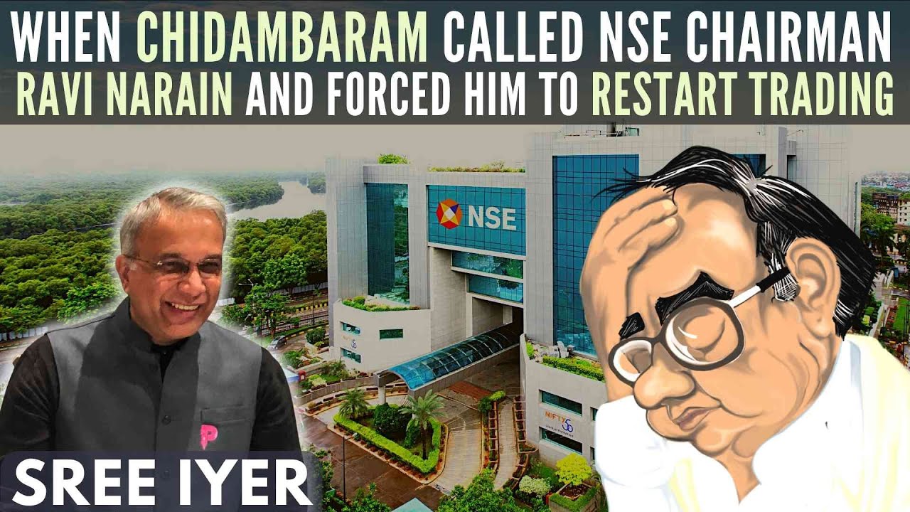 When P Chidambaram called NSE Chairman Ravi Narain and ordered him to ...