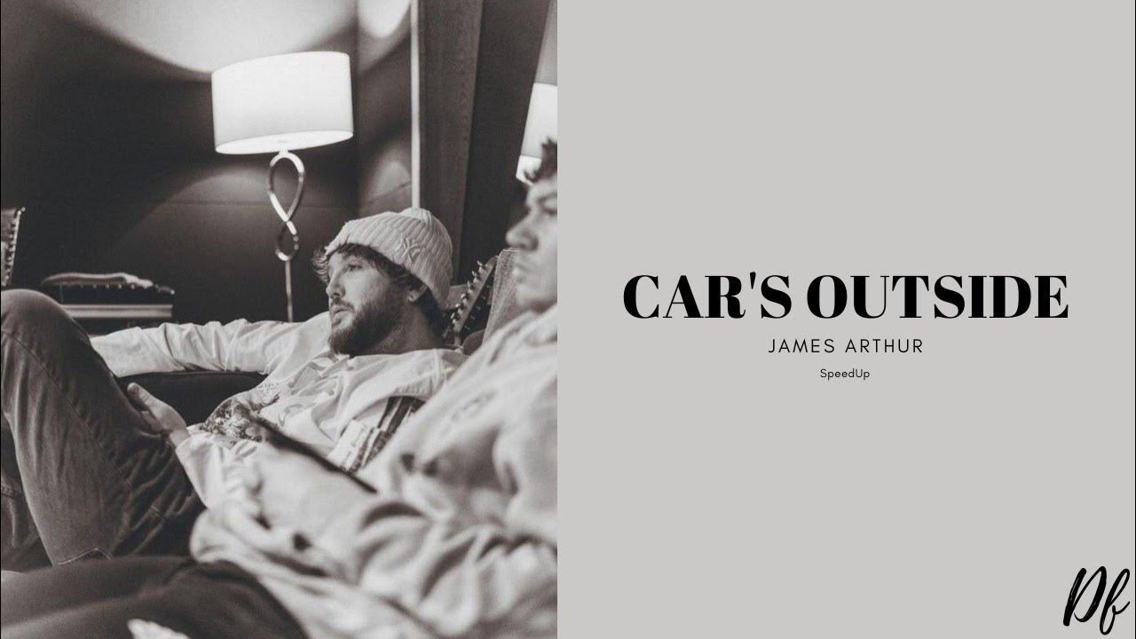 James Arthur Cars Outside Speedup Lirik Lagu Youtube