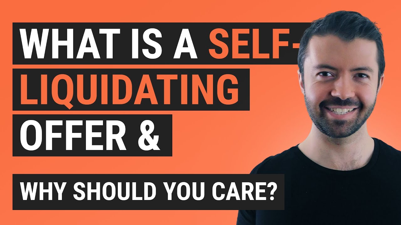 What Is a Self-Liquidating Offer & Why Should You Care? - YouTube