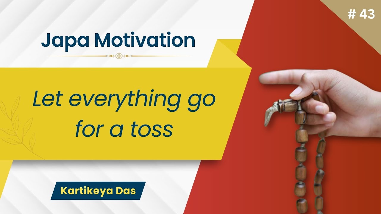 #043 Let everything go for a toss | Japa Motivation | Kartikeya Das ...