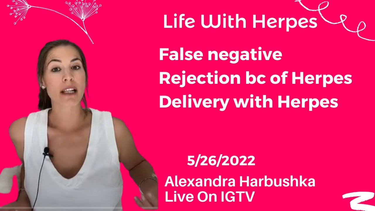False Negative Rejection Because Of Herpes Delivery With Herpes Live With Alexandra 5 26 22 false-negative-rejection-because-of-herpes-delivery-with-herpes-live-with-alexandra-5-26-22