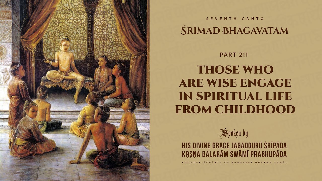 ŚRĪMAD BHĀGAVATAM Part 211: Those Who Are Wise Engage in Spiritual Life ...