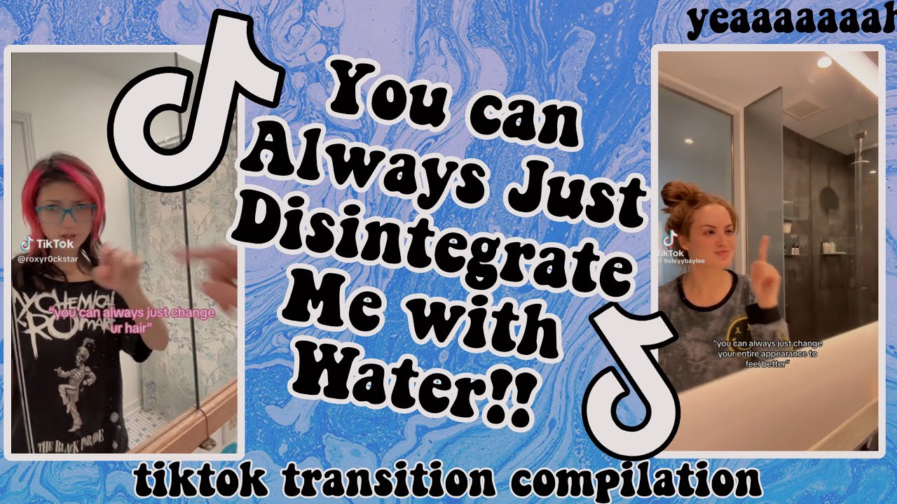 🌊TIKTOK TRANSITIONS COMPILATION🌊 // you can always just disintegrate me ...