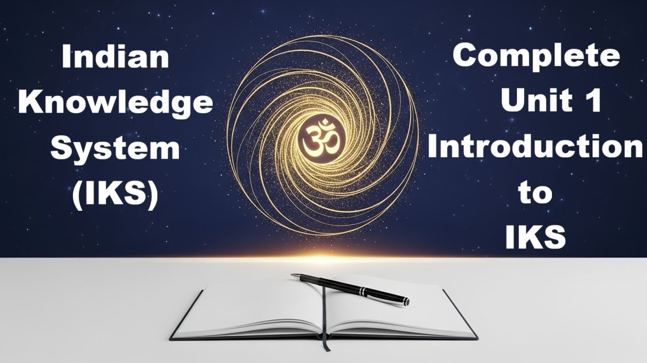 Complete Unit 1 | Indian Knowledge System (IKS) | Introduction to IKS ...