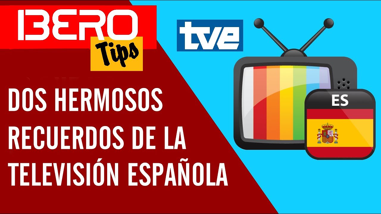 DOS HERMOSOS RECUERDOS DE LA TELEVISIÓN ESPAÑOLA [IBERO TIPS UN NICA EN ...